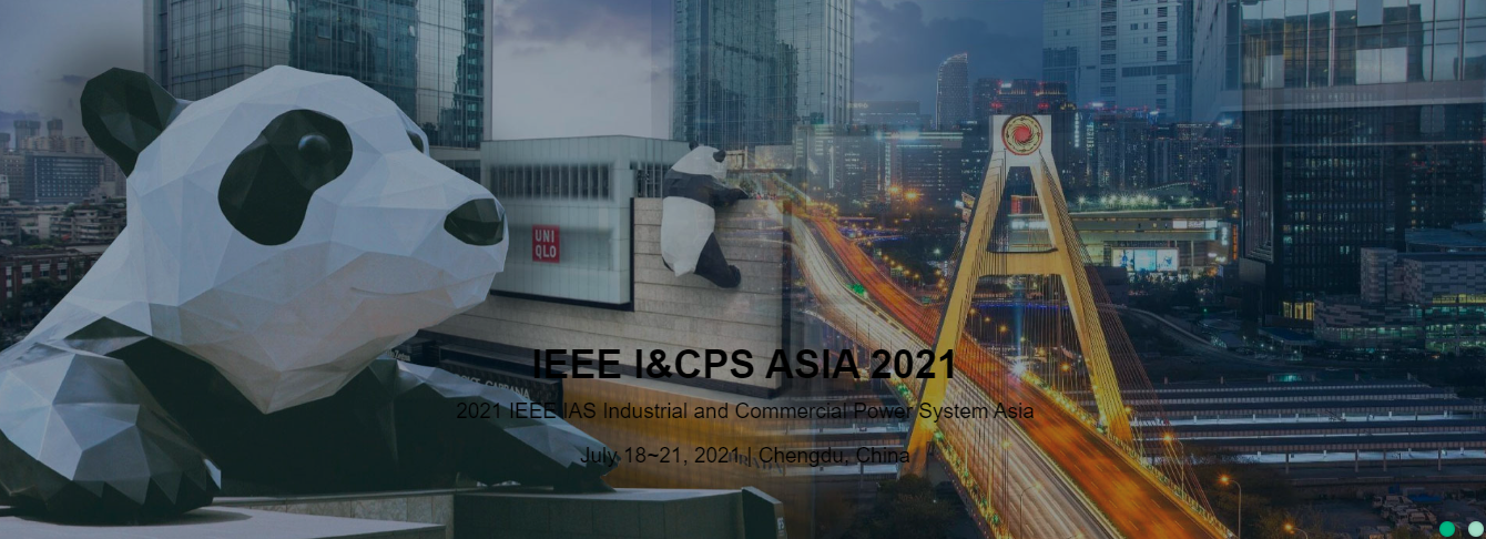 2021年IEEE第二届亚洲工业与商业电力系统国际学术会议 IEEE I CPS Asia 2021